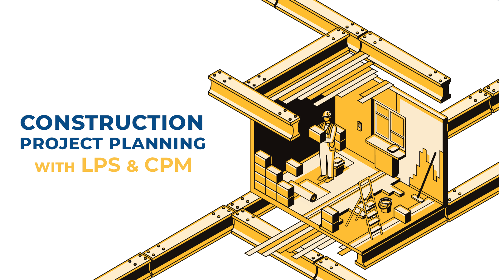 Construction project planning with LPS and CPM - VisiLean